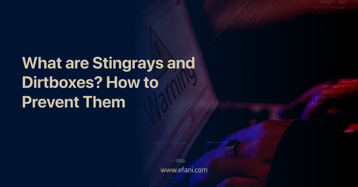 What are Stingrays and Dirtboxes? How to Prevent Them